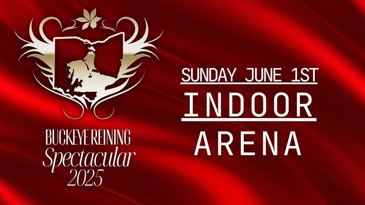 2025 Buckeye Reining Spectacular Indoor Arena Sunday June 1 - Total ...