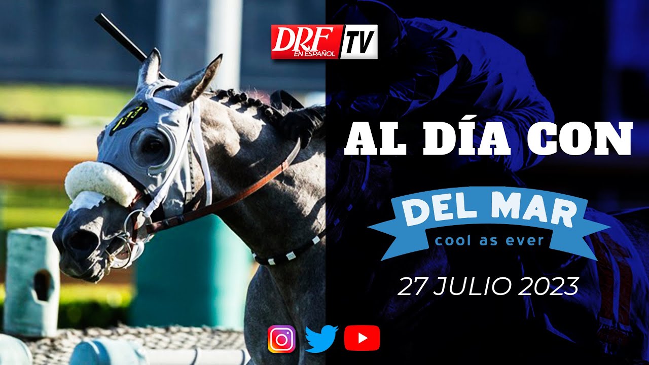 Al Día con DRF en Español / Del Mar / Julio 27 - Total Horse Channel ...