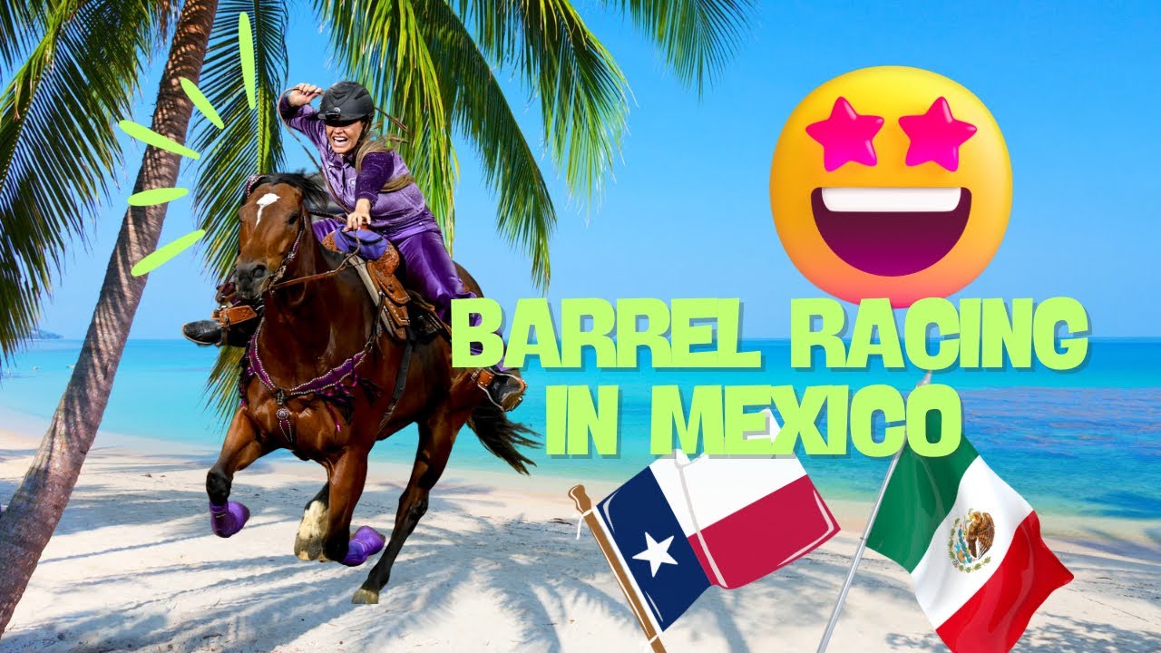 BARREL RACING IN MEXICO?!?!?! - Total Horse Channel | Equestrian TV