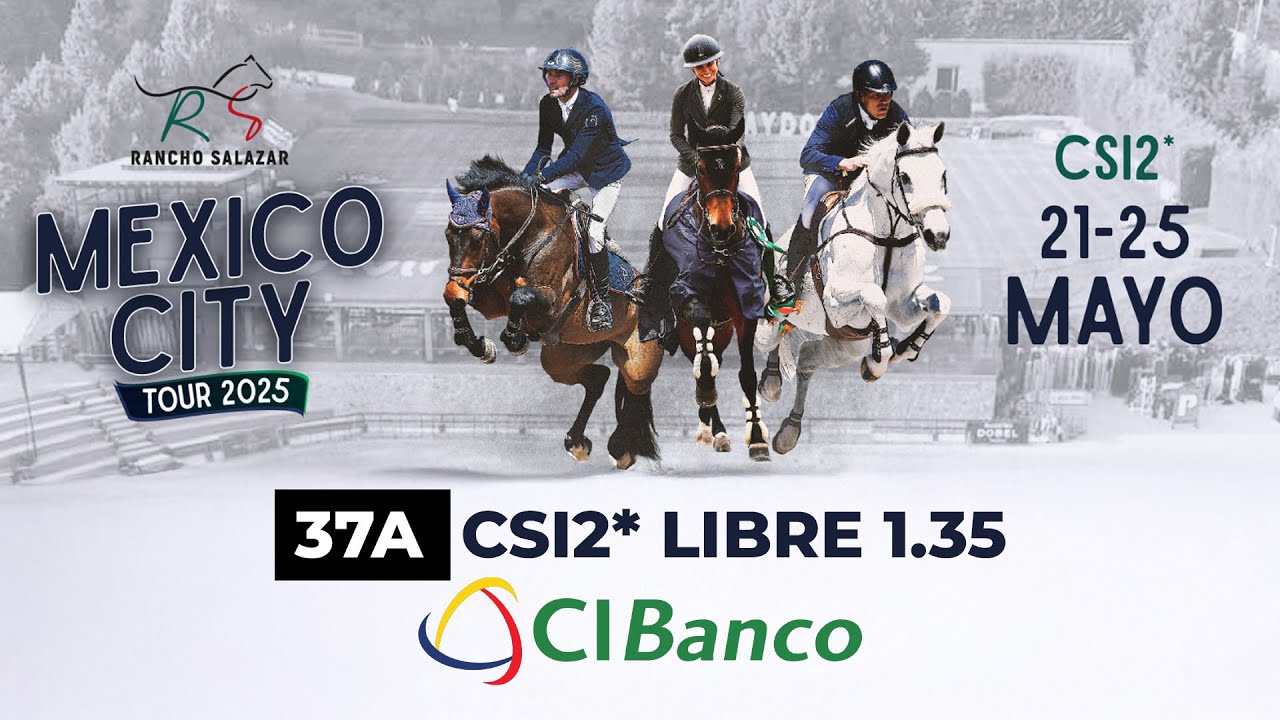 Prueba 37A – CSI2* Libre 1.35 CI BANCO | Mexico City Tour Rancho ...