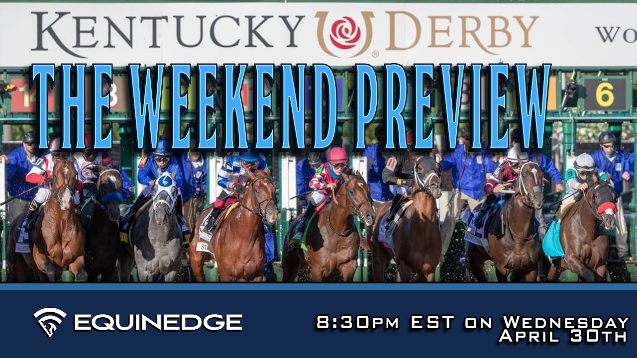 The Kentucky Derby Weekend Preview Show! Replay presented by EquinEdge ...